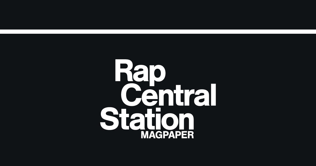 Rap Central Station MagPaper - RapCentralStation: Sight, Sound, Story ...